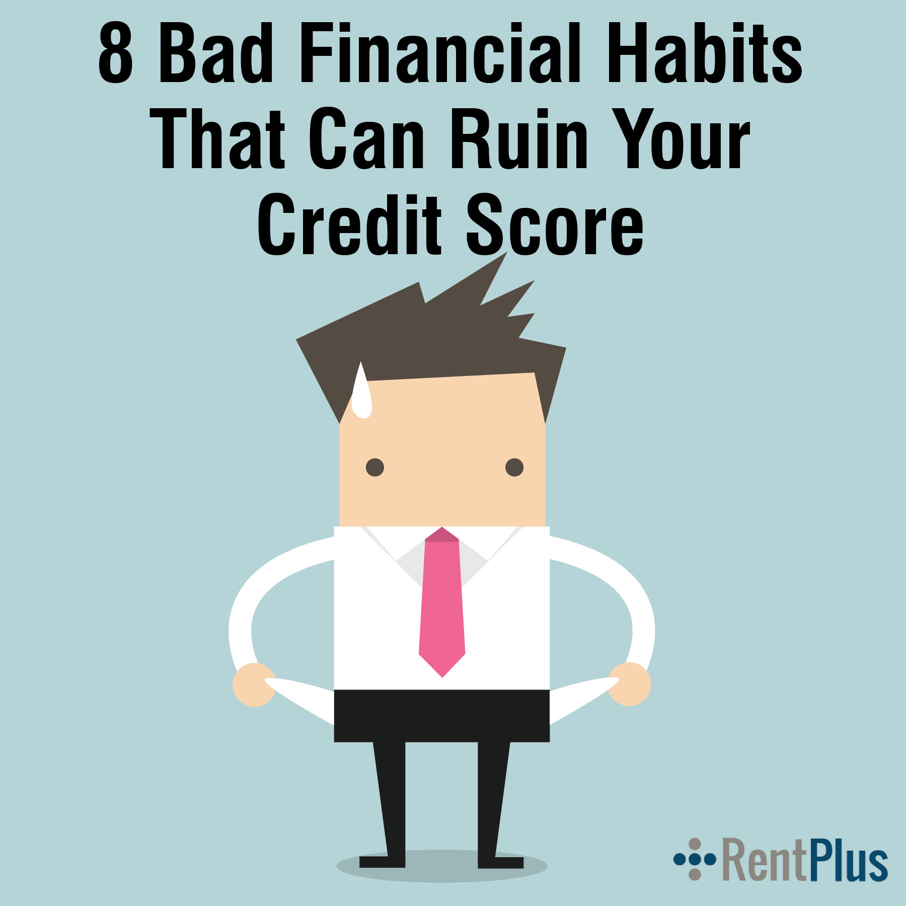 8 Bad Financial Habits That Can Ruin Your Credit Score - Rent Plus