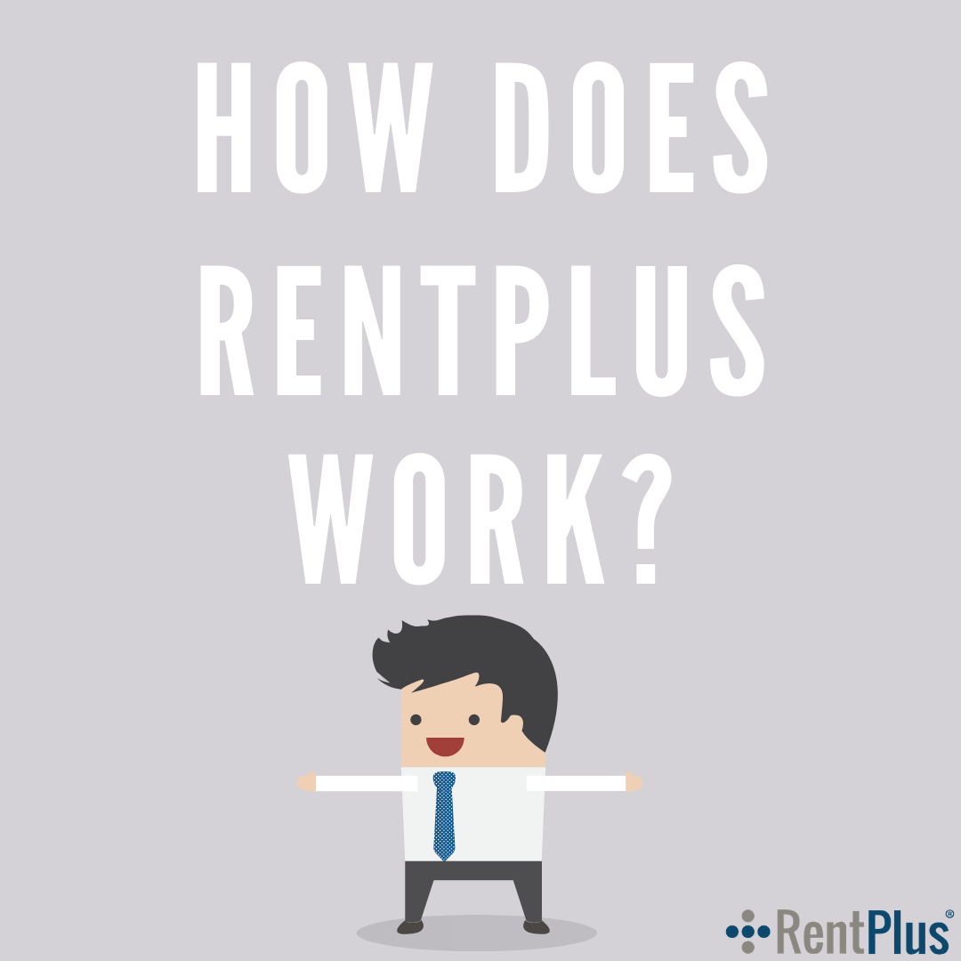 How Does RentPlus Work? - Rent Plus